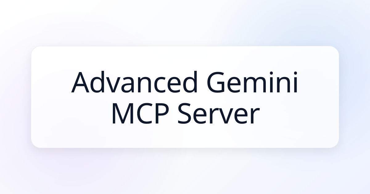 Advanced Gemini MCP Server | Awesome MCP Servers