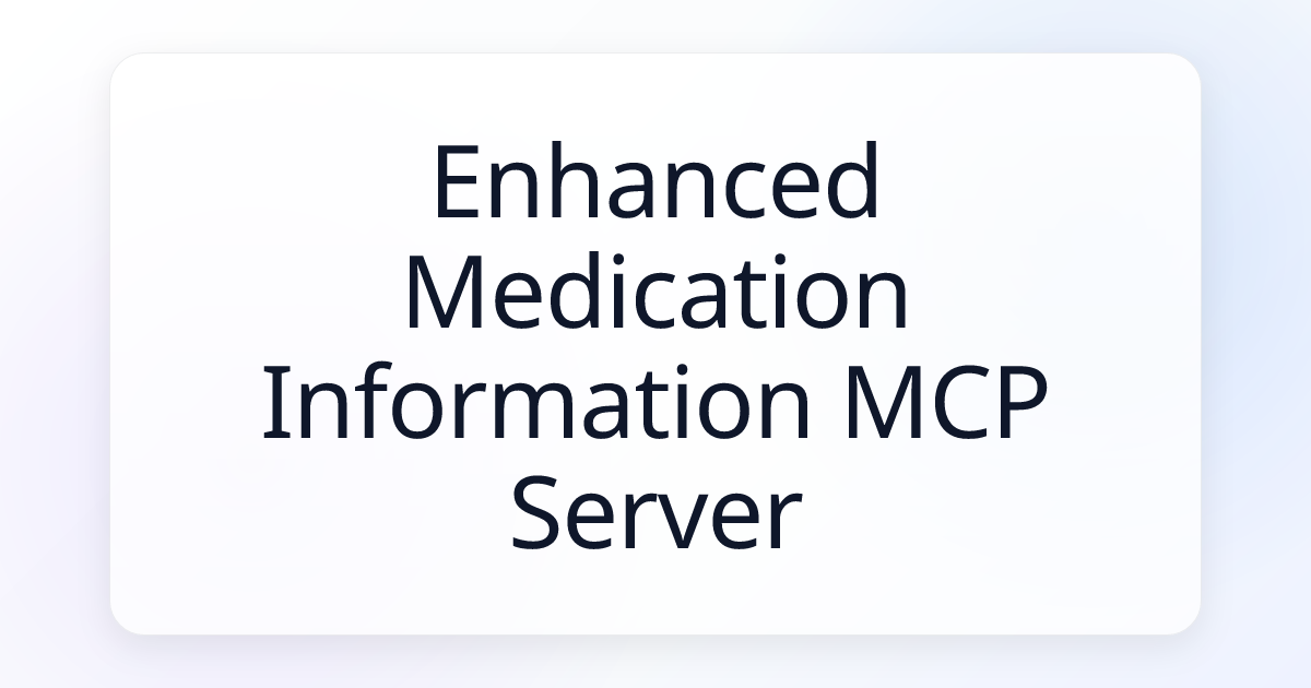 Enhanced Medication Information MCP Server | Awesome MCP Servers