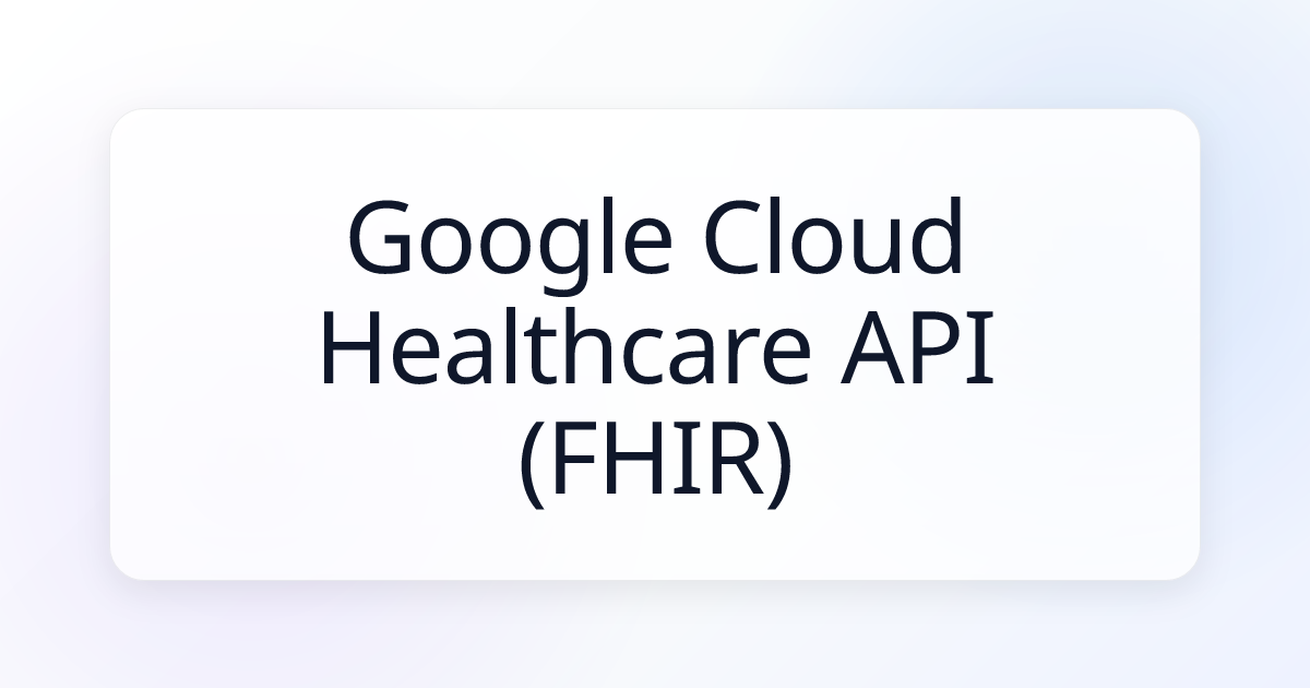 Google Cloud Healthcare API (FHIR) MCP Server | Awesome MCP Servers