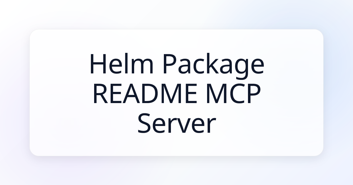 Helm Package README MCP Server | Awesome MCP Servers