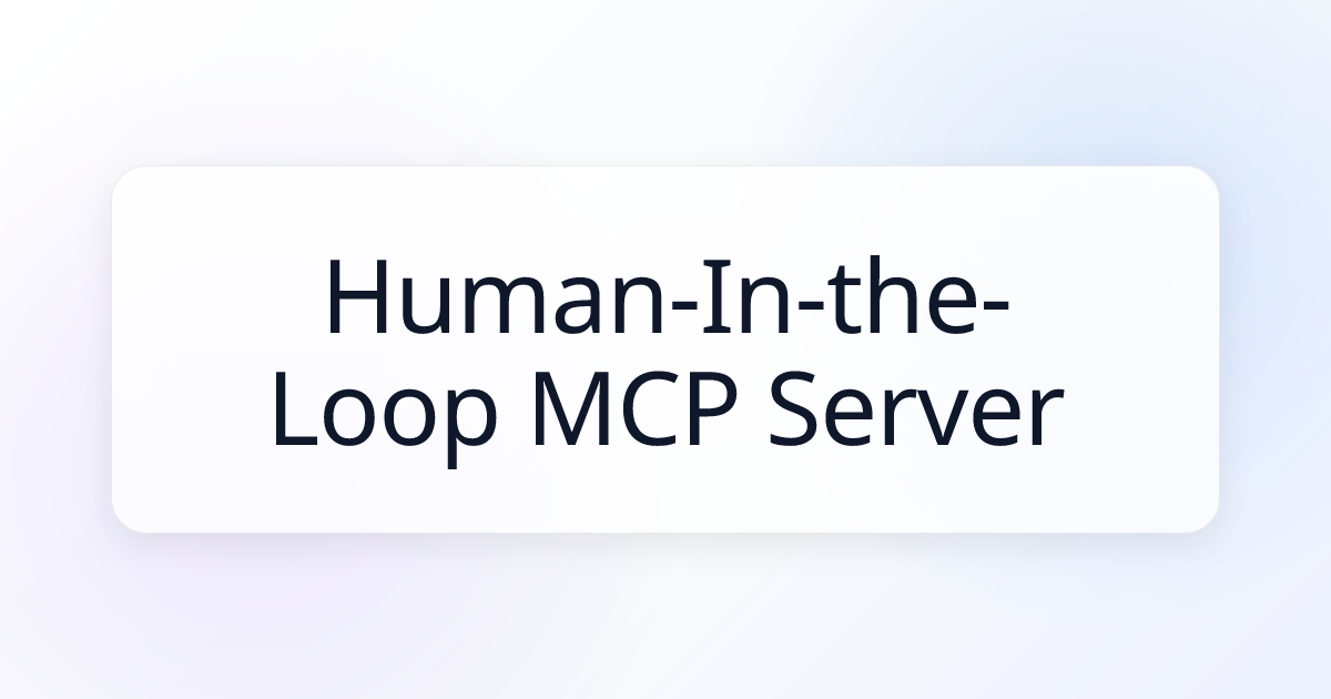 Human-In-the-Loop MCP Server | Awesome MCP Servers