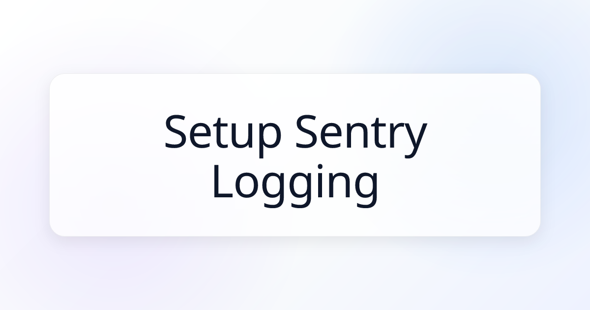 Setup Sentry Logging | Agent Skills Library
