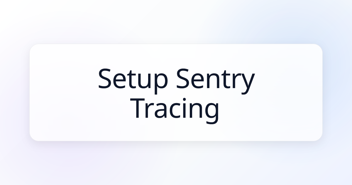 Setup Sentry Tracing | Agent Skills Library