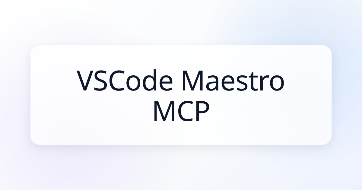 VSCode Maestro MCP MCP Server | Awesome MCP Servers