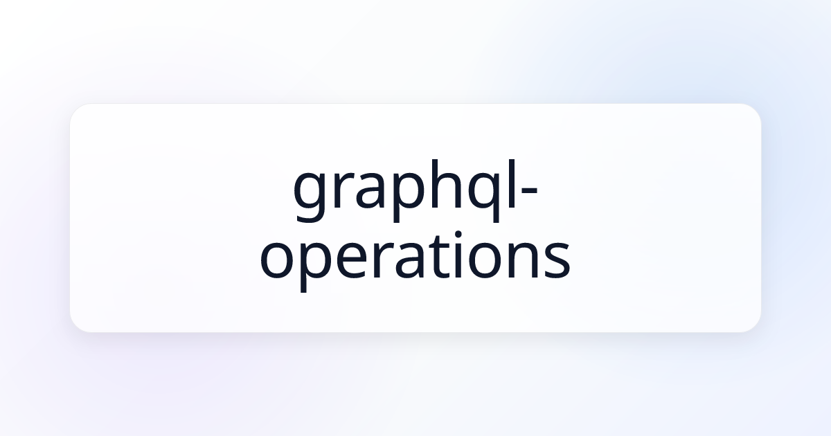 graphql-operations | Agent Skills 资源库